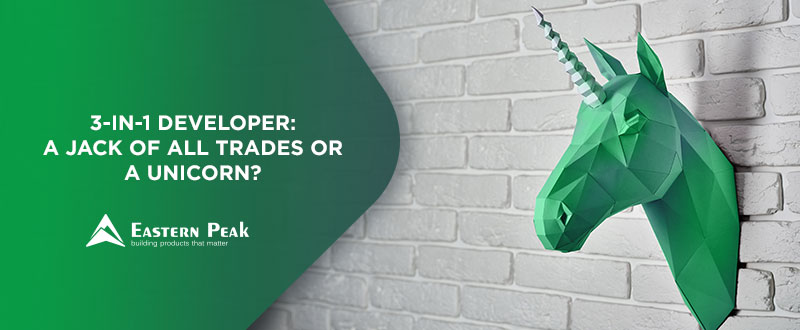 3-in-1 Developer: A Jack of All Trades or a Unicorn? | Eastern Peak ...